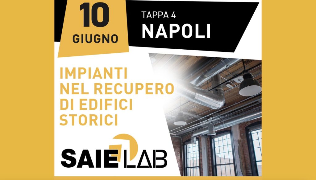 Saie Lab Napoli. La 4a tappa su impianti e recupero di edifici storici - EdiliziaNews