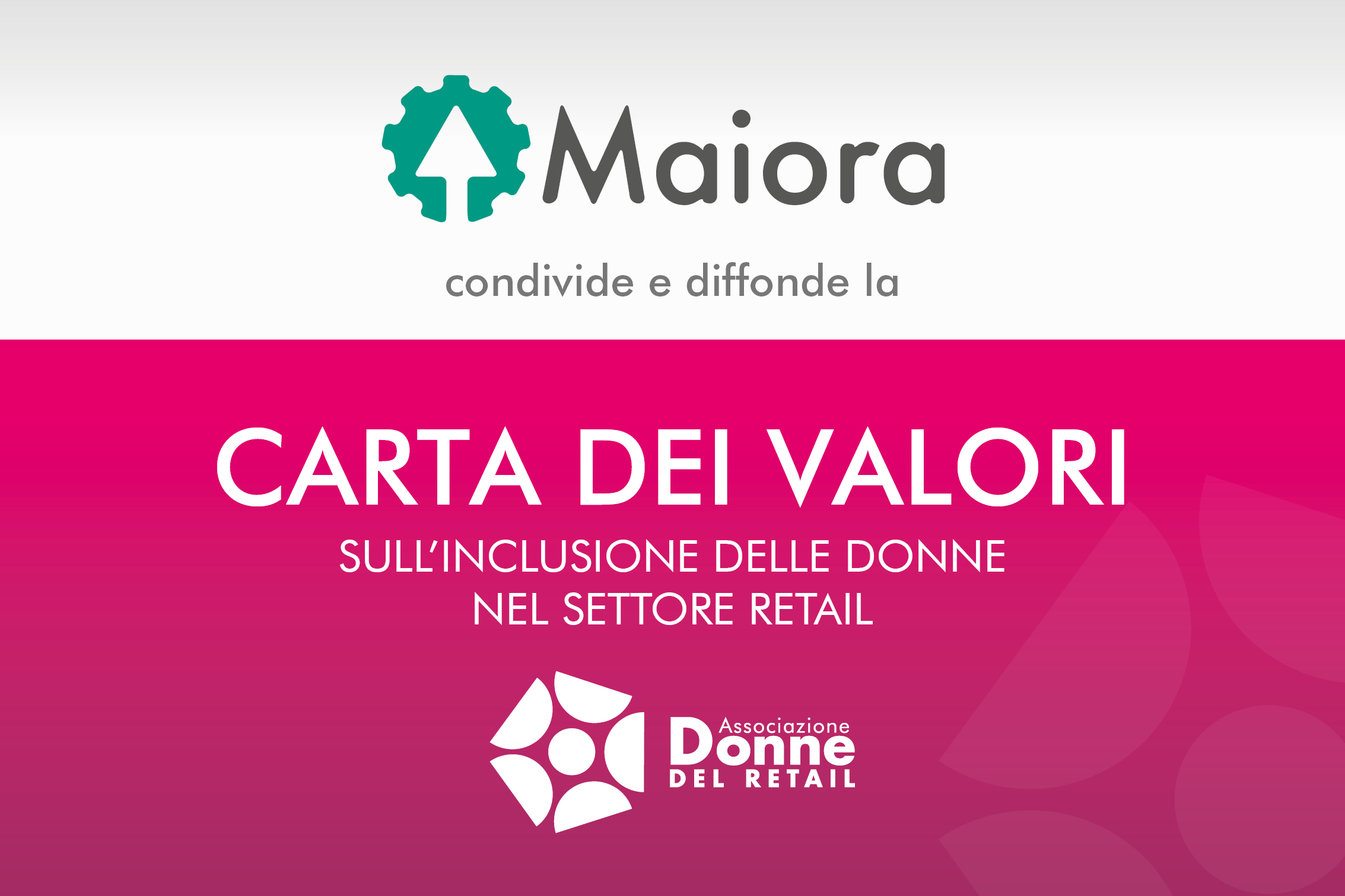 Maiora aderisce alla Carta dei Valori dell'Associazione Donne del Retail